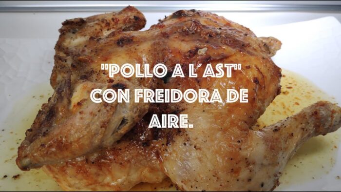 Pollo asado (a l´ast) con FREIDORA DE AIRE. | recetástico