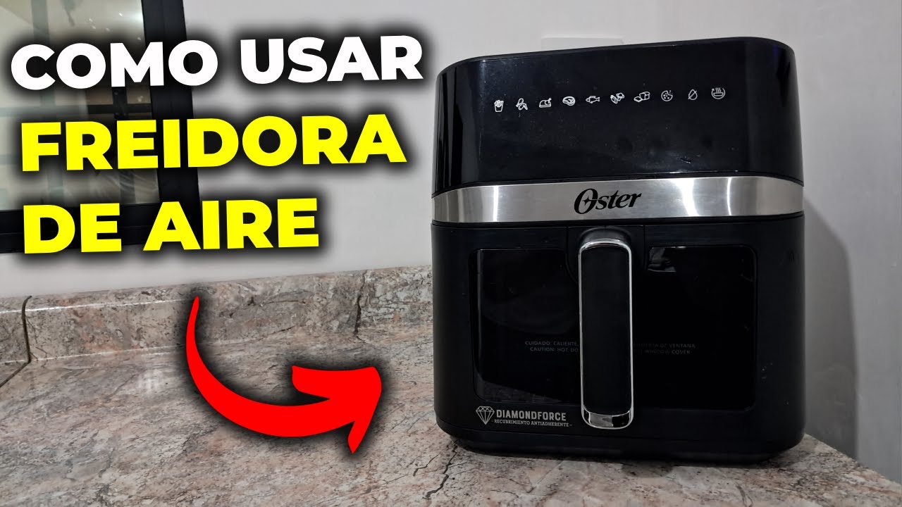 Como usar una freidora de aire Oster: Guía completa desde Cero ...