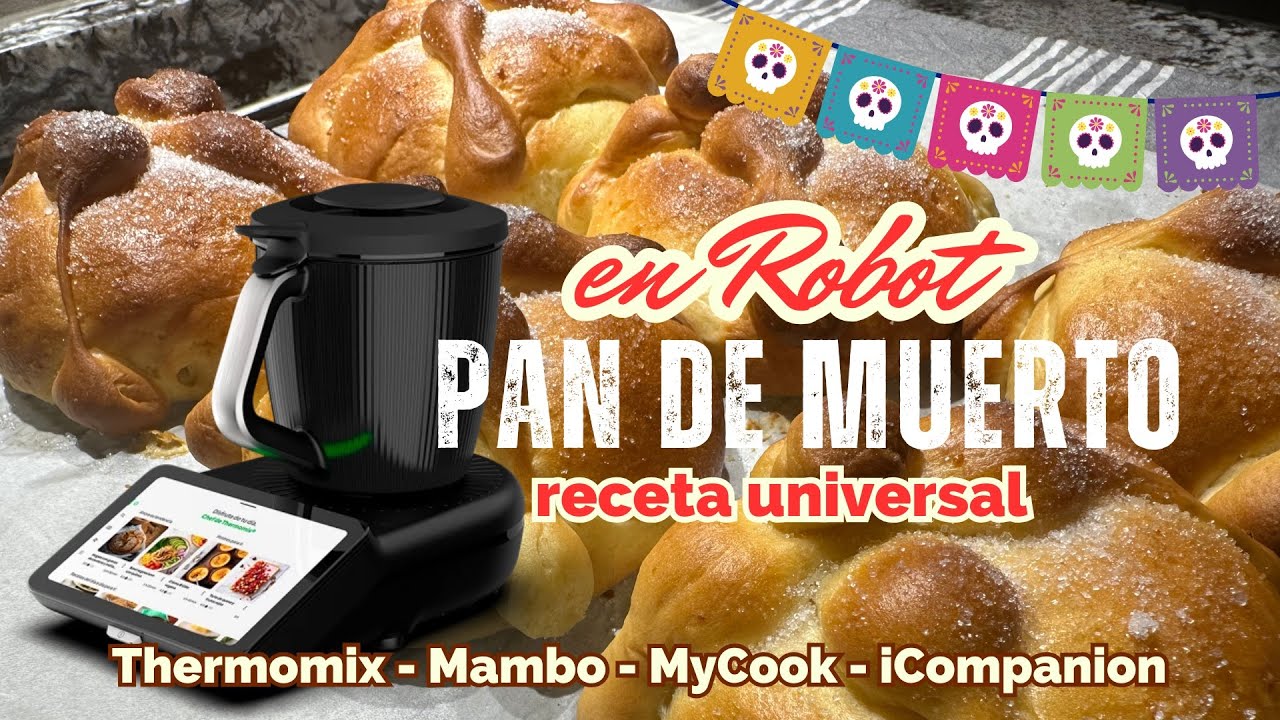 PAN de MUERTO esponjoso: Receta Universal para Thermomix TM7, MAMBO ...
